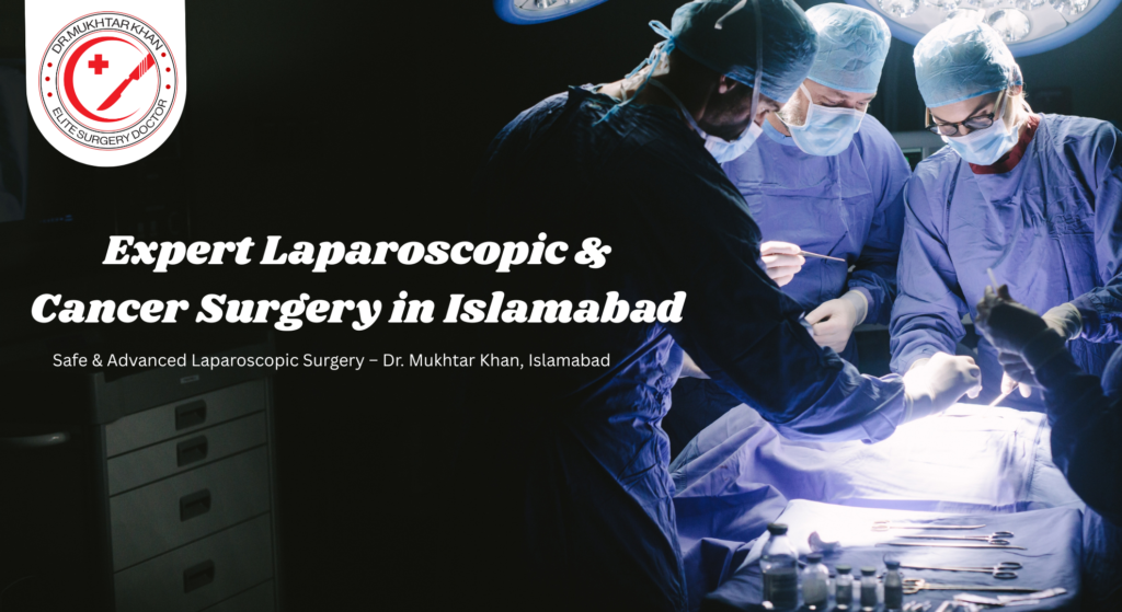 Top Laparoscopic & Cancer Surgeon in Islamabad 2026 - Elitesurgerydoc